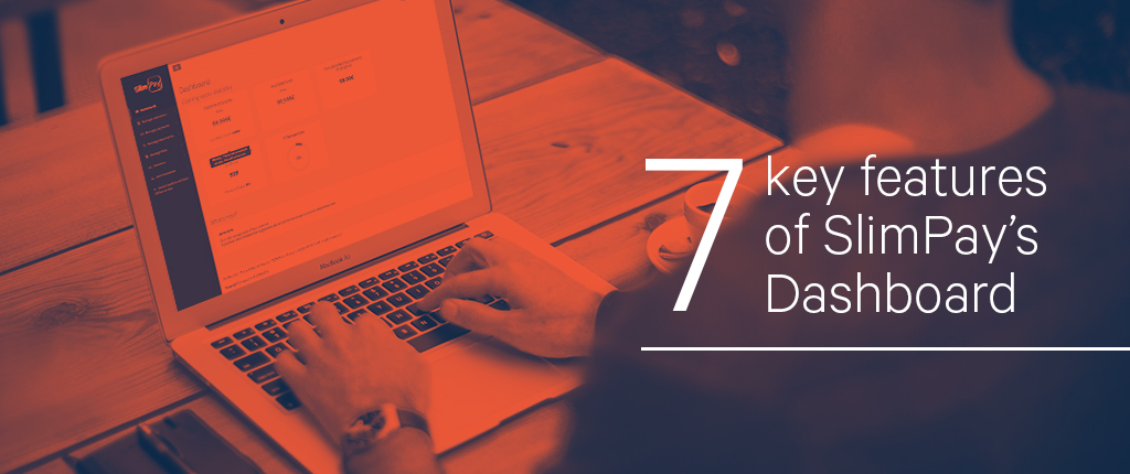7 SlimPay Dashboard Features to Optimise Direct Debit Management - SlimPay